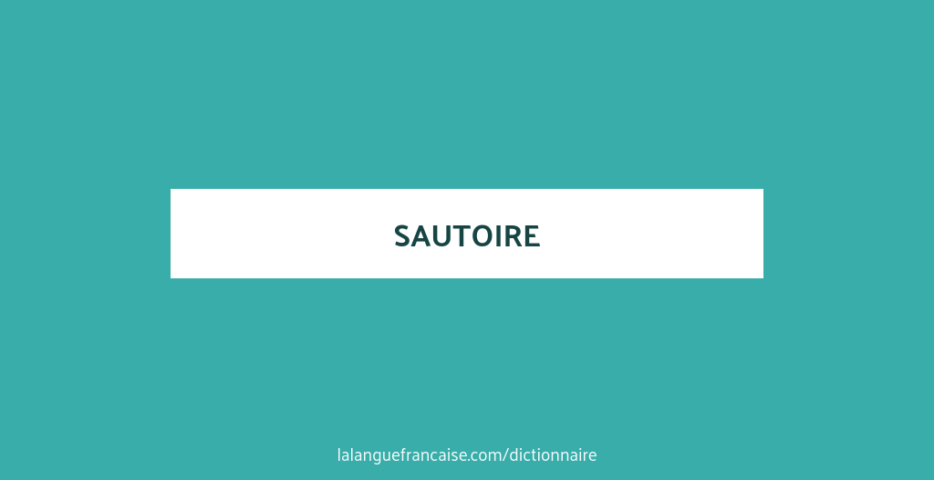 Définition de sautoire | Dictionnaire français