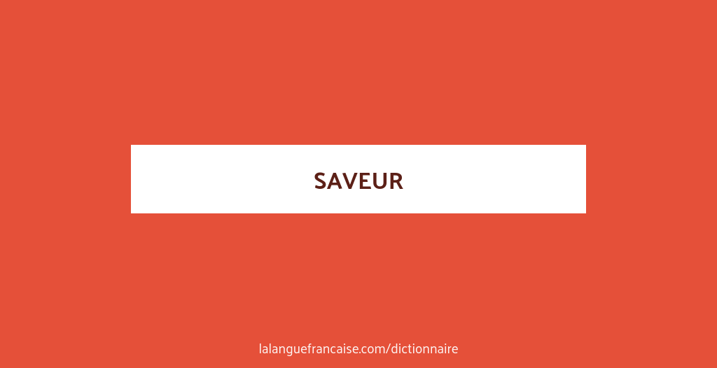 Définition de saveur | Dictionnaire français