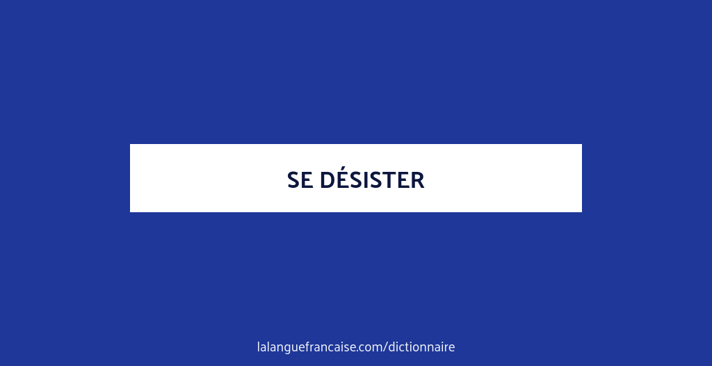 Définition de se désister | Dictionnaire français