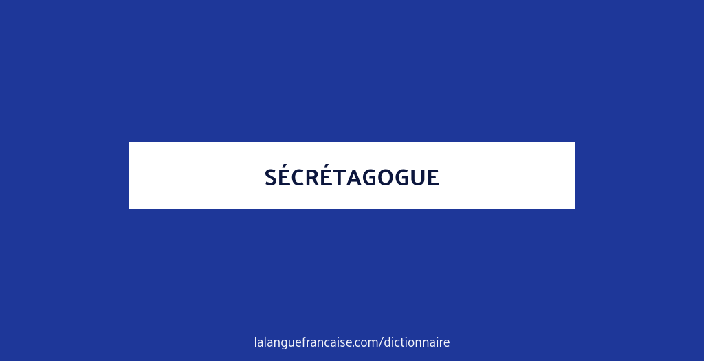 Définition de sécrétagogue | Dictionnaire français
