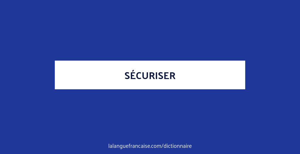 Définition de sécuriser | Dictionnaire français