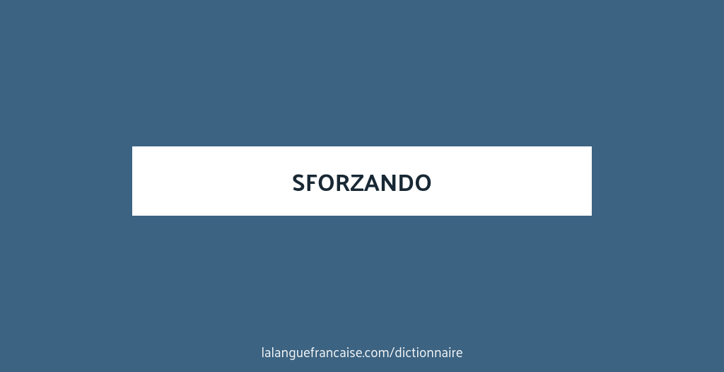 Définition de sforzando | Dictionnaire français