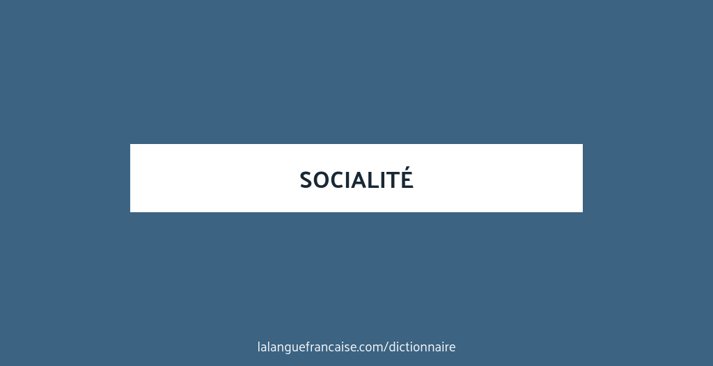Définition de socialité | Dictionnaire français