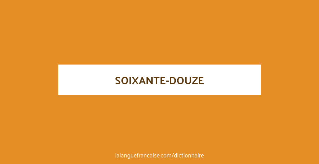 Définition de soixante-douze | Dictionnaire français
