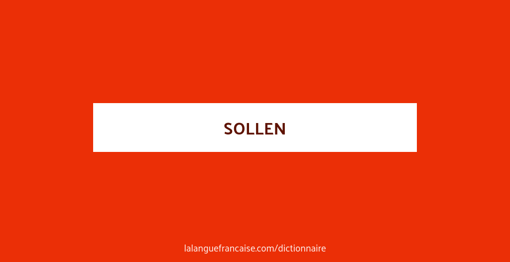 Définition de sollen | Dictionnaire français