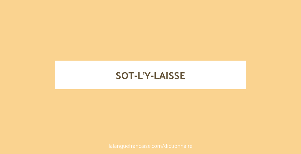 Définition de sot-l'y-laisse | Dictionnaire français