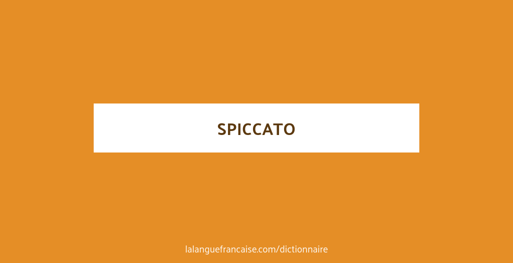 Définition de spiccato | Dictionnaire français