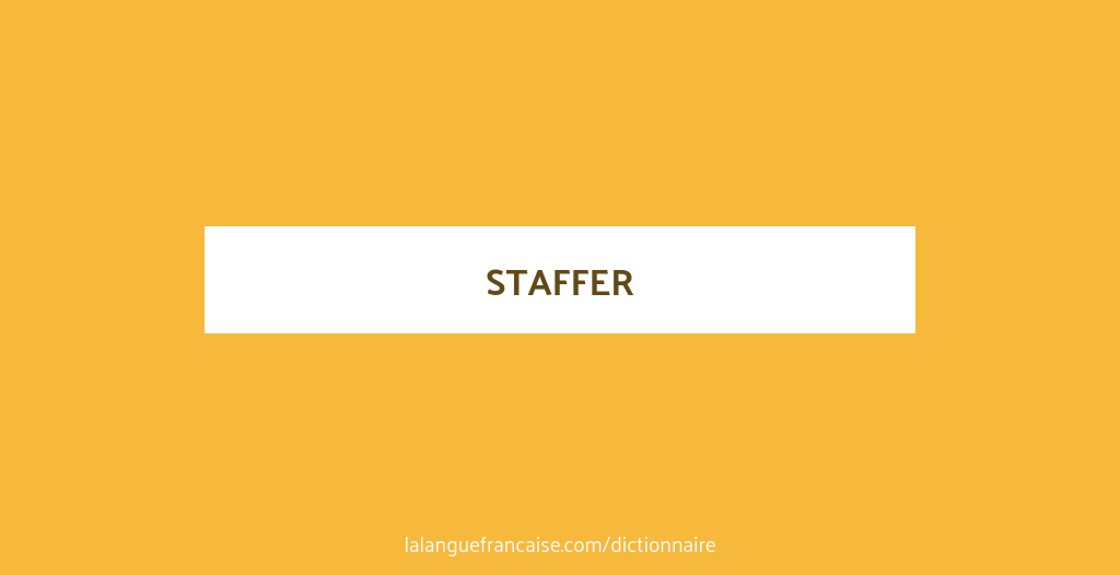 Définition de staffer | Dictionnaire français