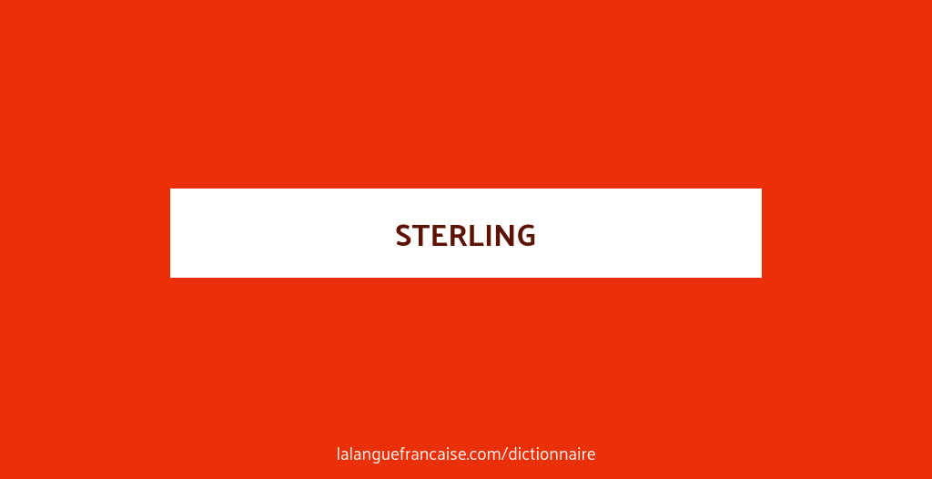 Définition de sterling | Dictionnaire français