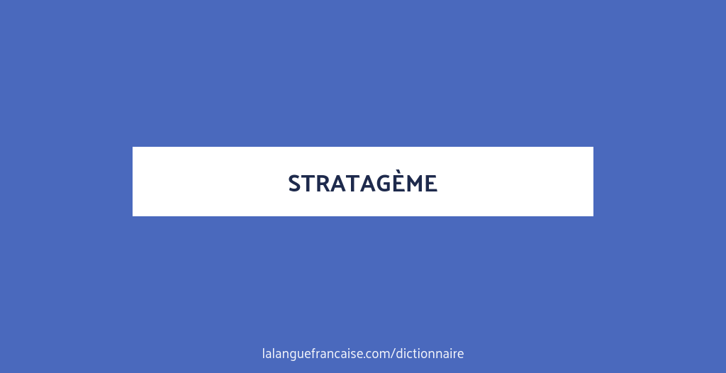 Définition de stratagème | Dictionnaire français