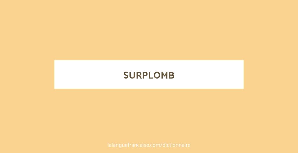 Définition de surplomb | Dictionnaire français