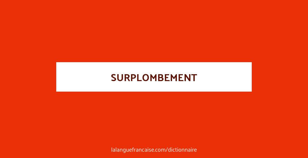 Définition de surplombement | Dictionnaire français