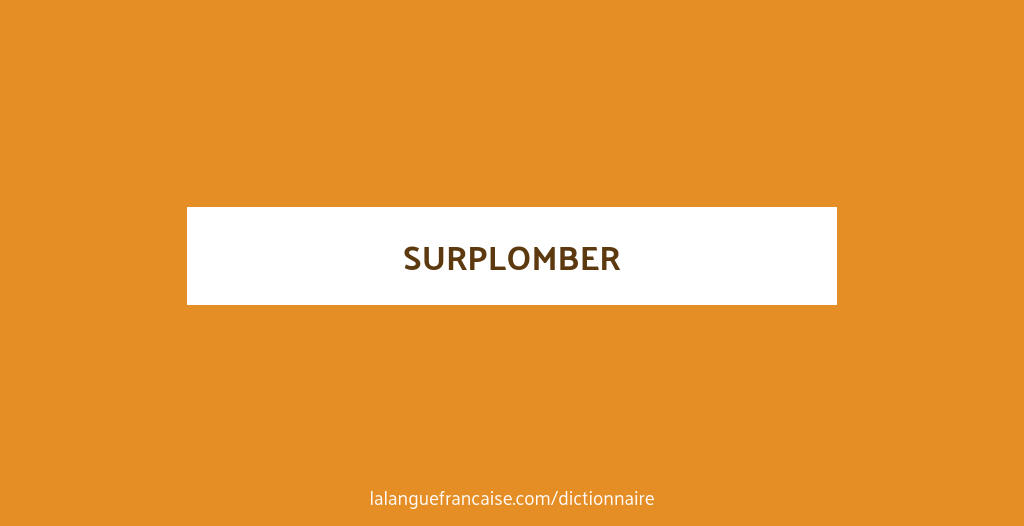 Définition de surplomber | Dictionnaire français