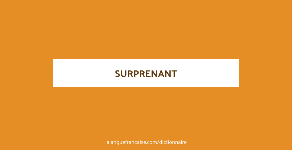 Définition de surprenant | Dictionnaire français