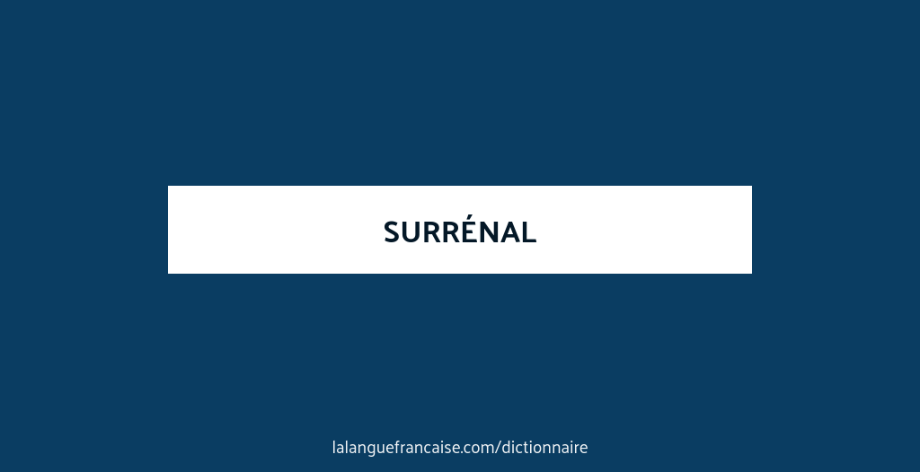 Définition de surrénal | Dictionnaire français