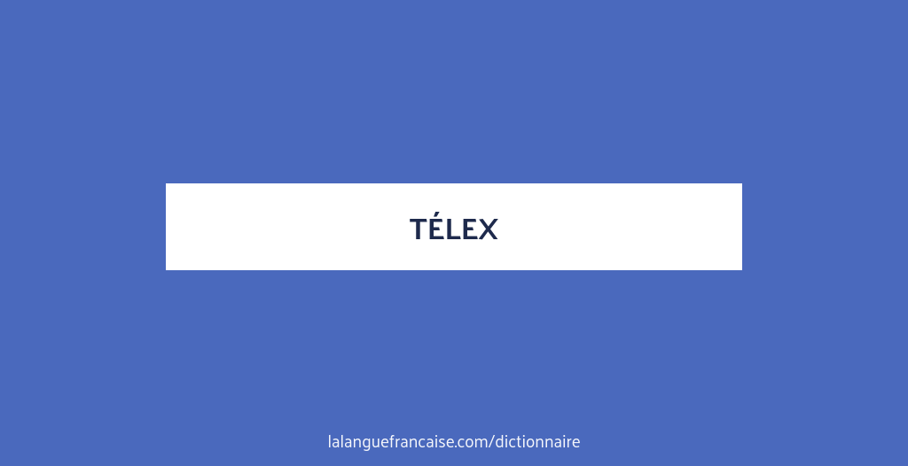 Définition de télex | Dictionnaire français