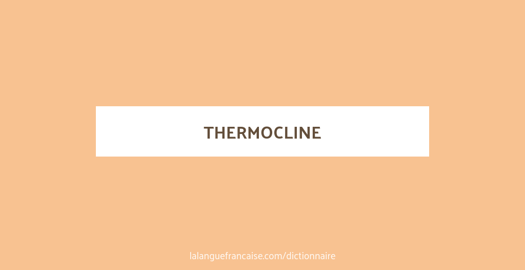 Définition de thermocline | Dictionnaire français