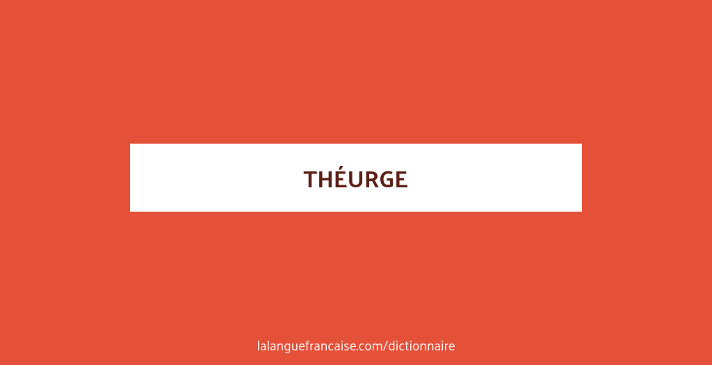 Définition de théurge | Dictionnaire français
