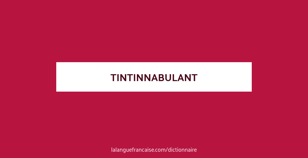 Définition de tintinnabulant | Dictionnaire français