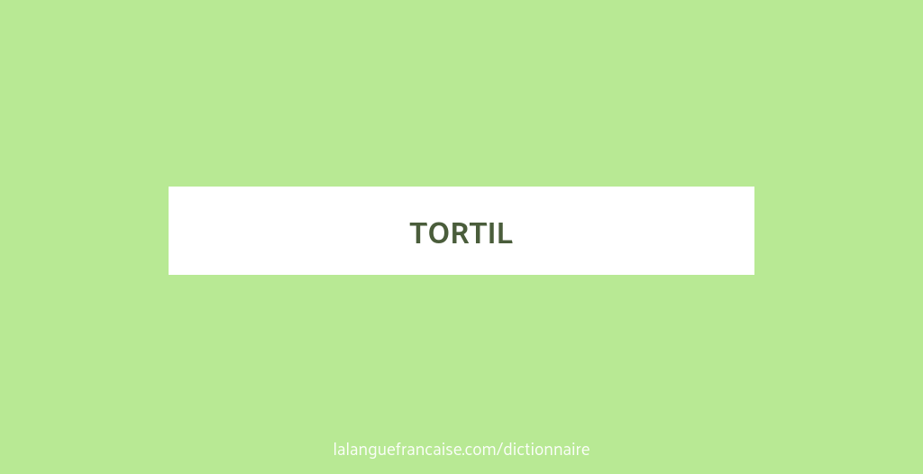 Définition de tortil | Dictionnaire français