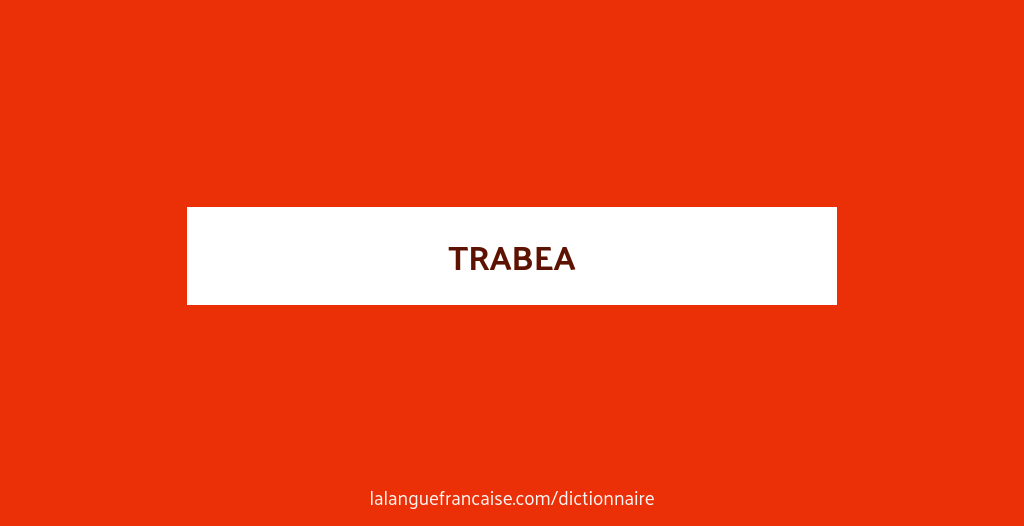 Définition de trabea | Dictionnaire français