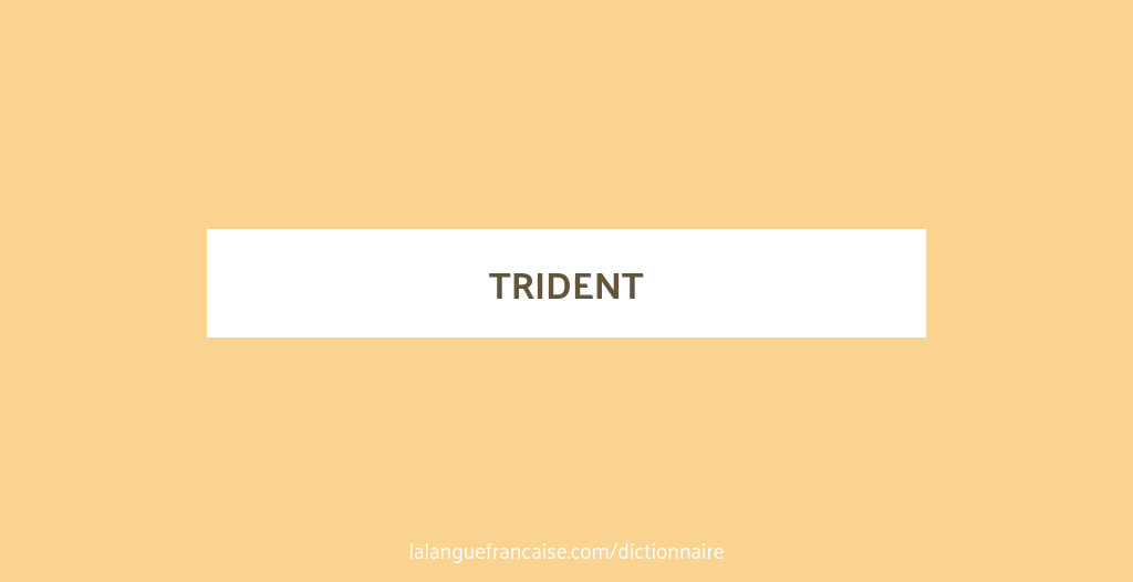 Définition de trident | Dictionnaire français