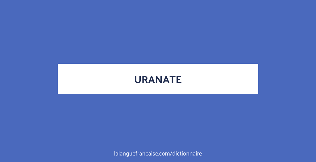 Définition de uranate | Dictionnaire français