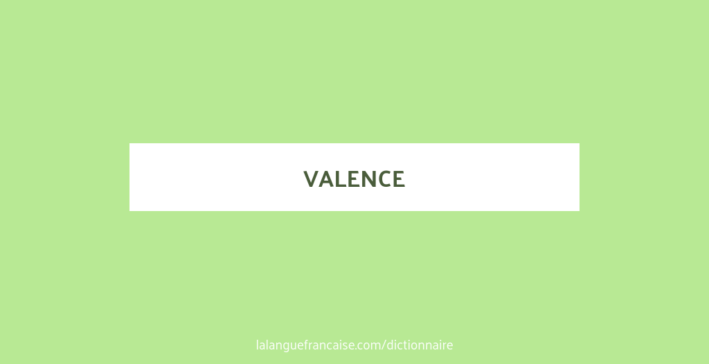 Définition de valence | Dictionnaire français