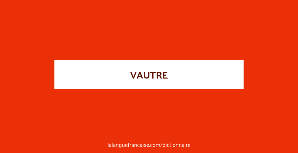 Définition de vautre | Dictionnaire français