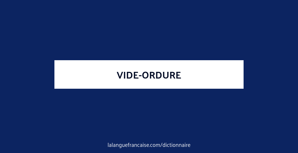 Définition de vide-ordure | Dictionnaire français