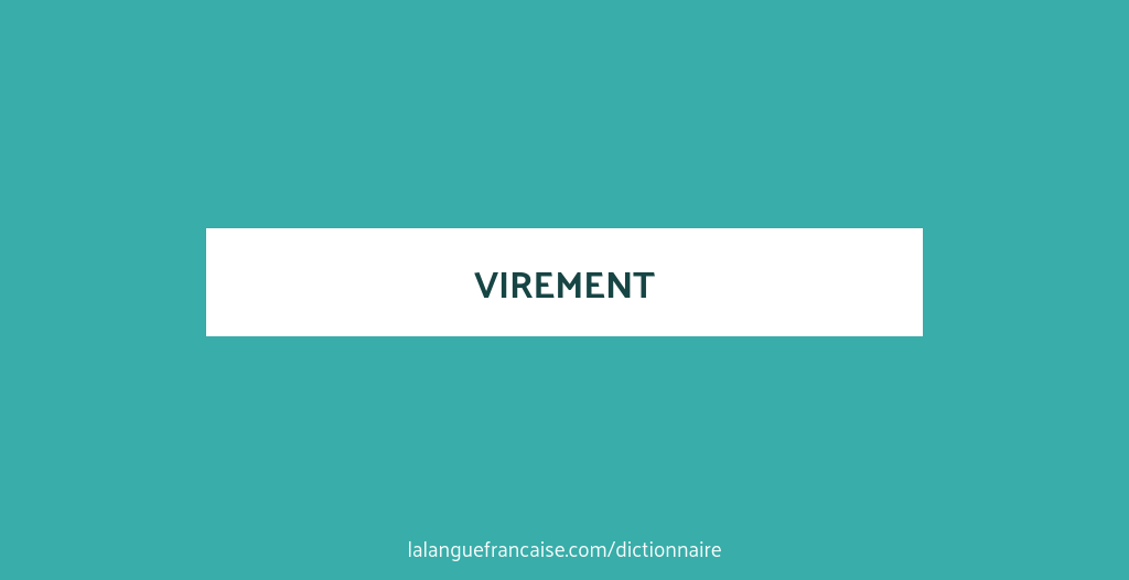Définition de virement | Dictionnaire français