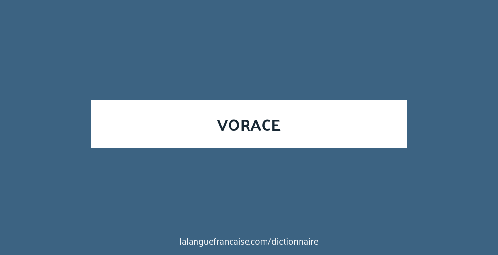 Définition de vorace | Dictionnaire français