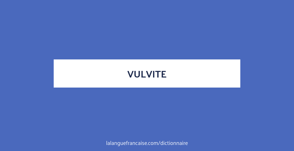 Définition de vulvite | Dictionnaire français