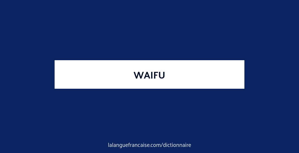 Définition de waifu | Dictionnaire français