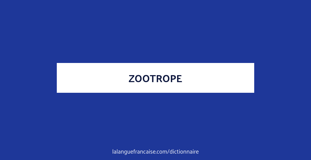 Définition de zootrope | Dictionnaire français